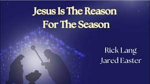 New Christmas Video "Jesus Is The Reason For The Season" By Rick Lang ...