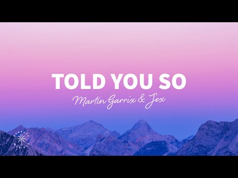 Martin Garrix & Jex - Told You So (Lyrics) - The DJ Sessions