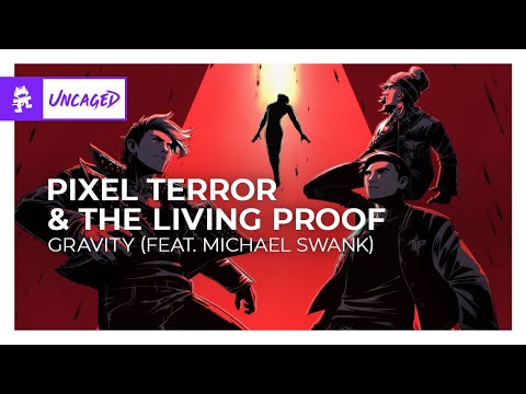 Pixel Terror & The Living Proof - Gravity (feat. Michael Swank) [Monstercat Release] - The DJ ...